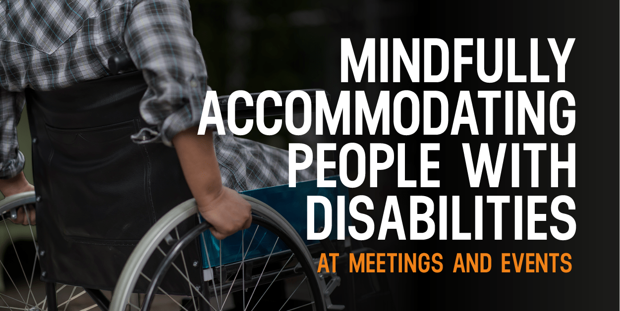 Accommodating People With Disabilities At Meetings and Events